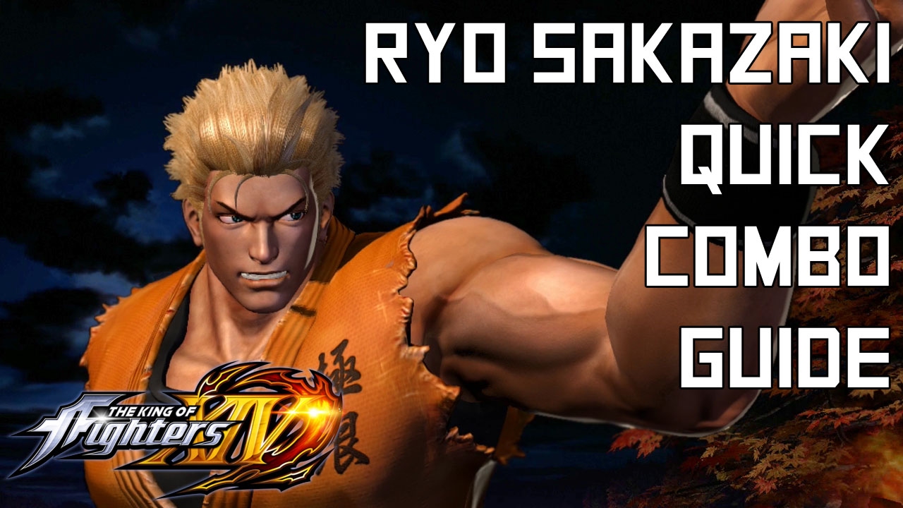 Ryo Sakazaki Quick Combo Guide - The King of Fighters XIV (KOFXIV ...