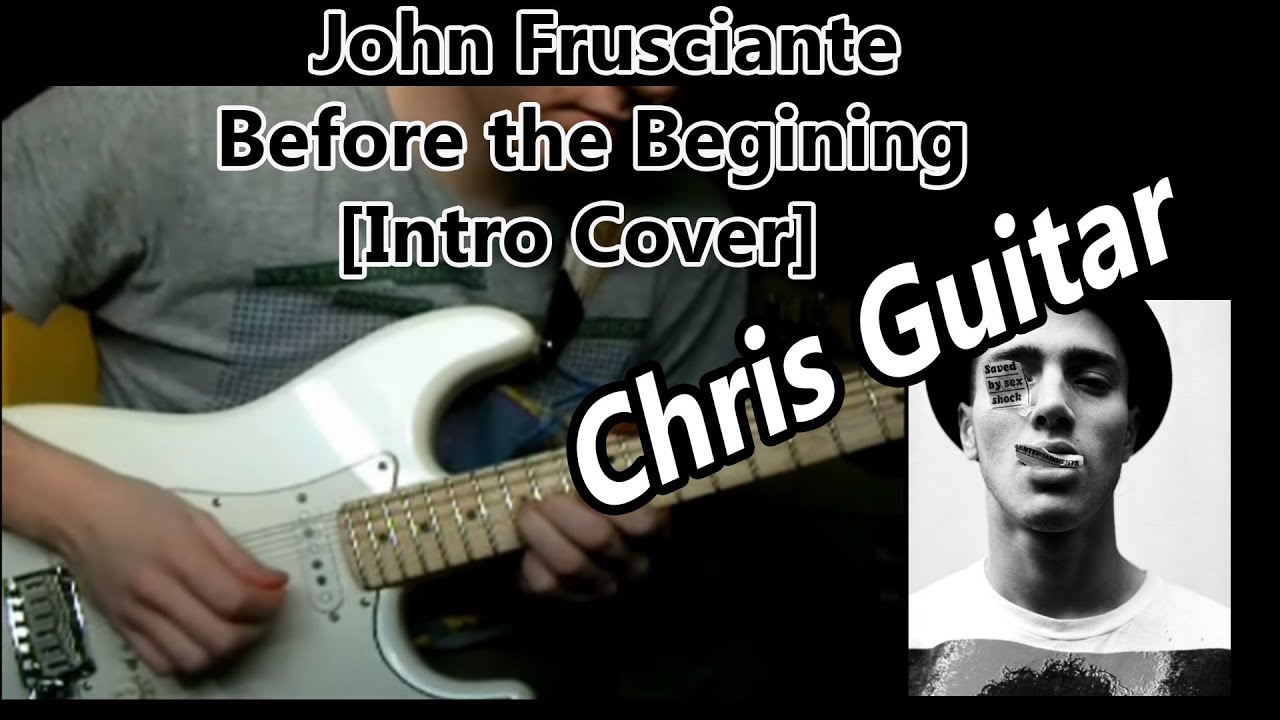 John Frusciante - Before the Beginning [Intro Cover] - YouTube