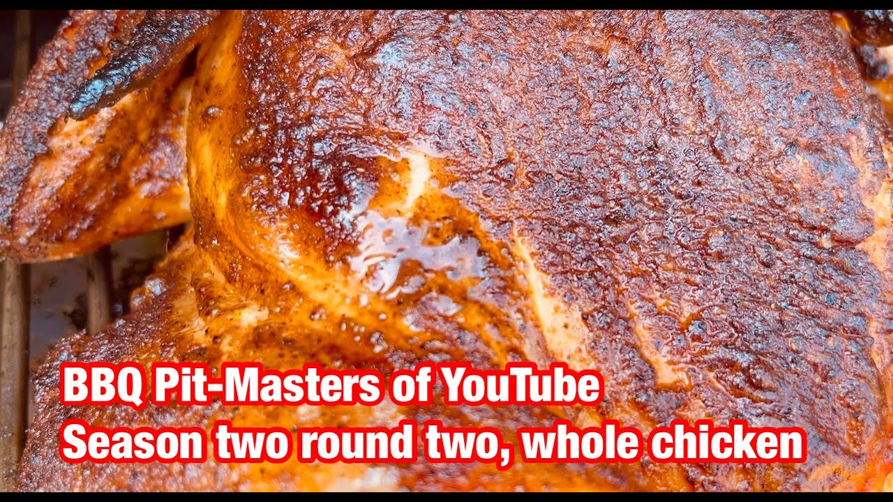 BBQ Pit-Masters of YouTube season 2 round 2 - Whole Chicken - YouTube