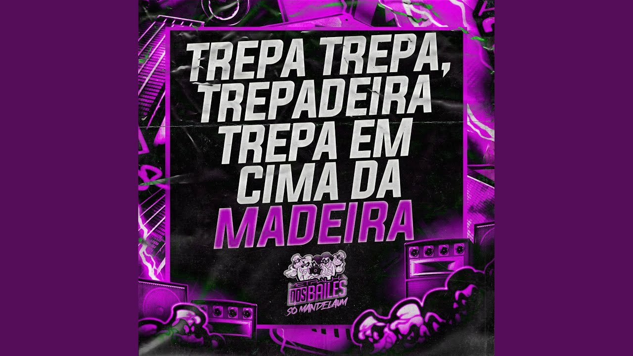 Trepa Trepa, Trepadeira Trepa em Cima da Madeira - YouTube