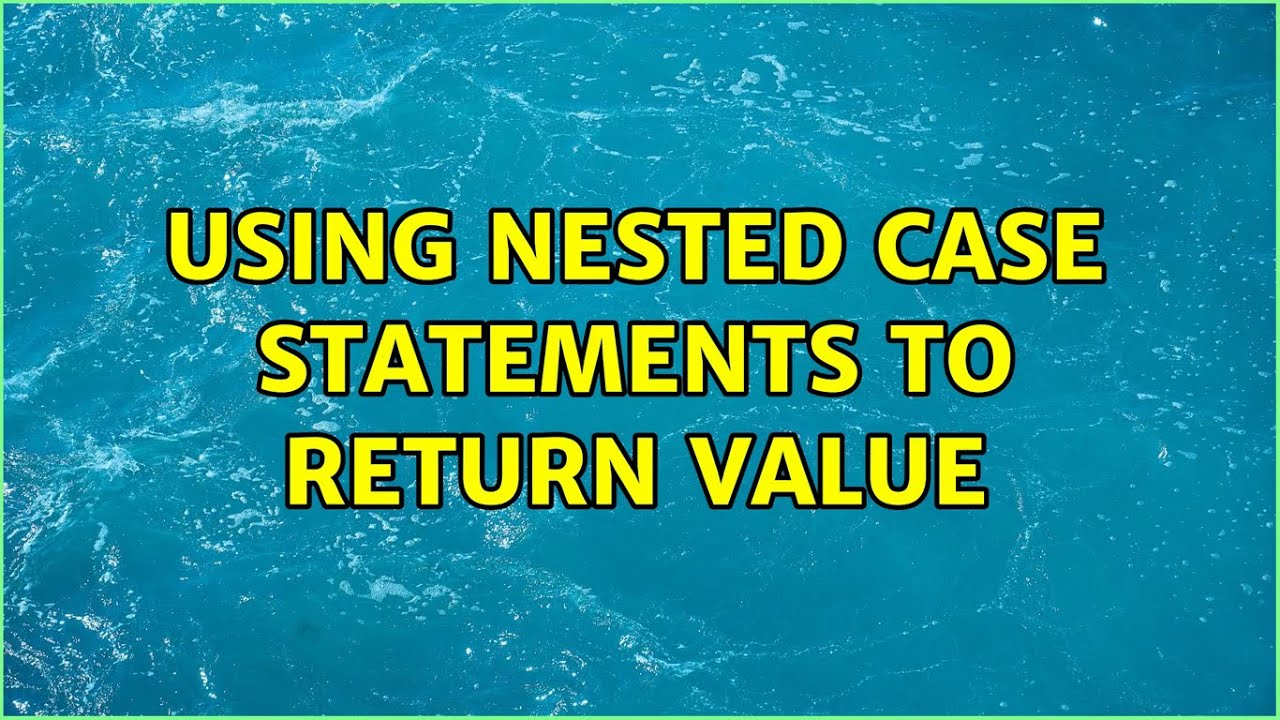Using nested case statements to return value - YouTube