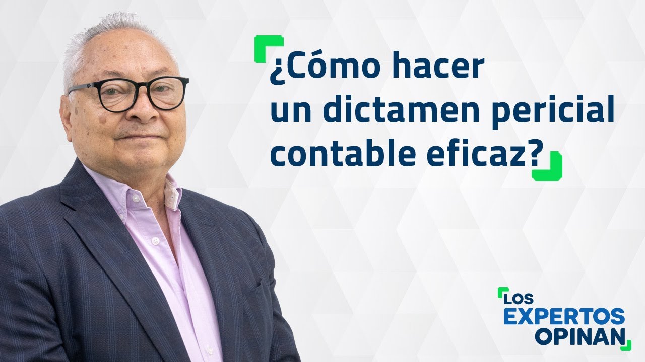 ¿Cómo hacer un dictamen pericial contable eficaz? - YouTube