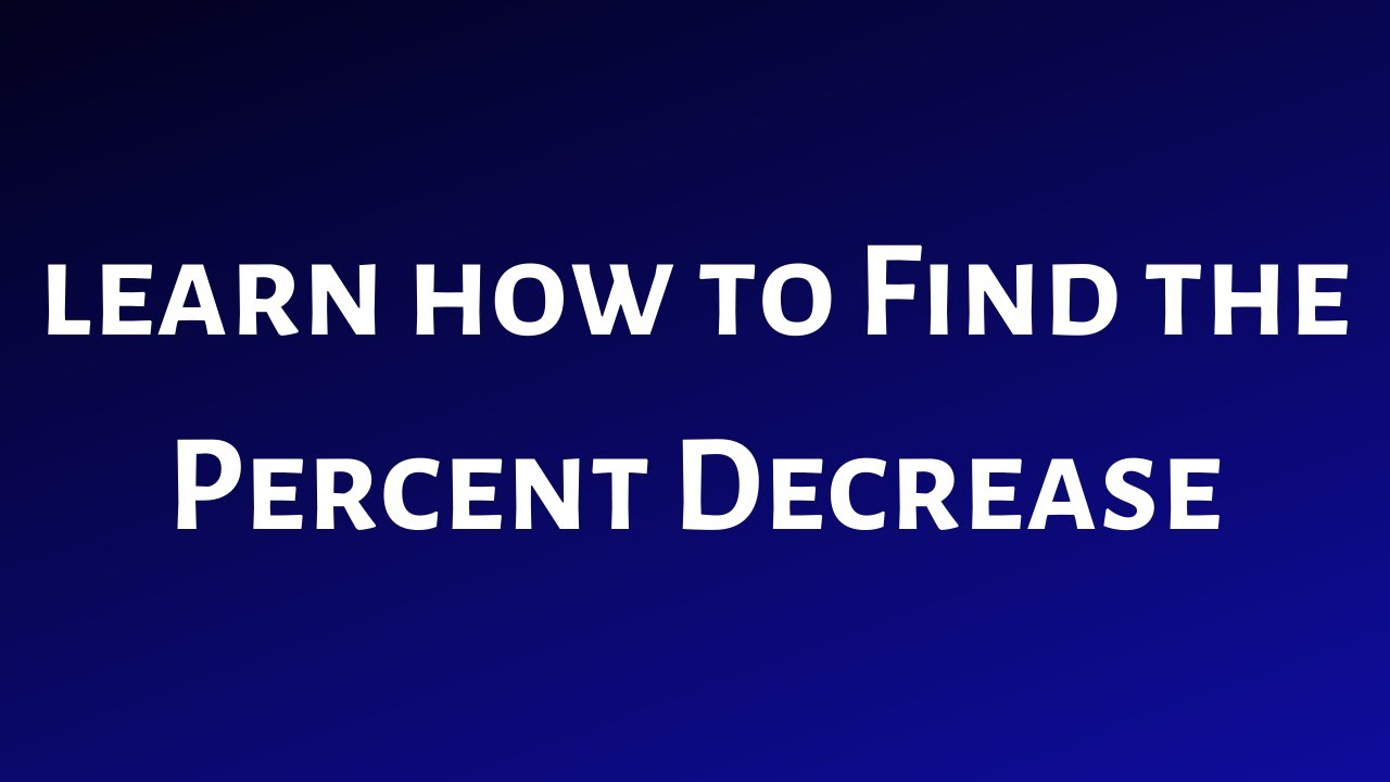 Learn How to Find a Percent Decrease - YouTube