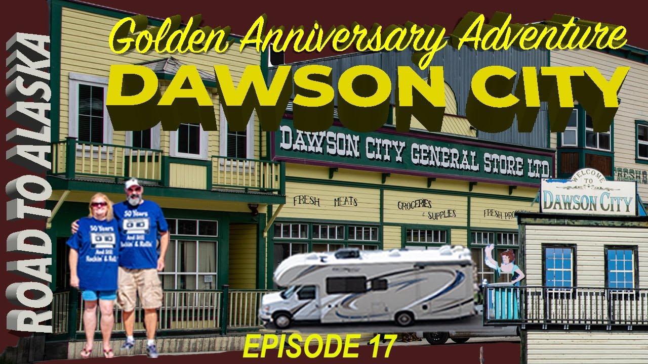 Ep 17 Dawson City Pt 1Yukon Highway, Moose Creek, Yukon River, Klondike ...