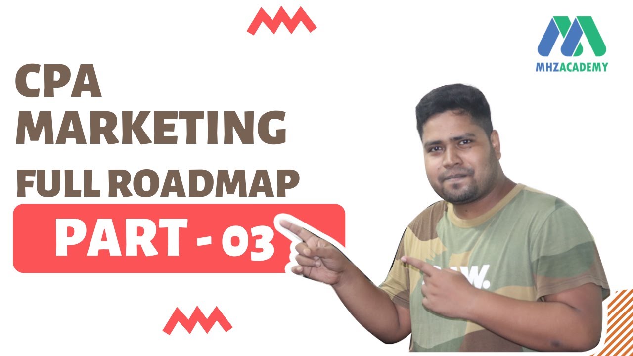CPA Marketing Full Roadmap Bangla Tutorial Part 03 ( MHZ Academy ...