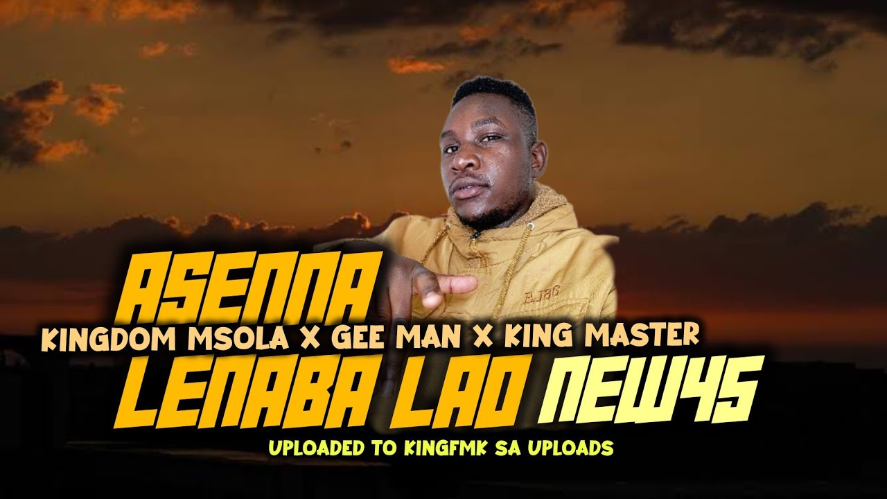 ASENNA LENABA LAO [ NEW45 ] - KINGDOM MSOLA X GEE MAN X KING MASTER ...