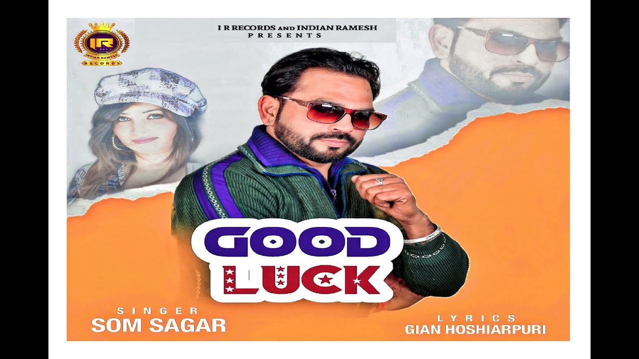 Official Video I Good Luck I Som Sagar I IR Records And Indian Ramesh ...