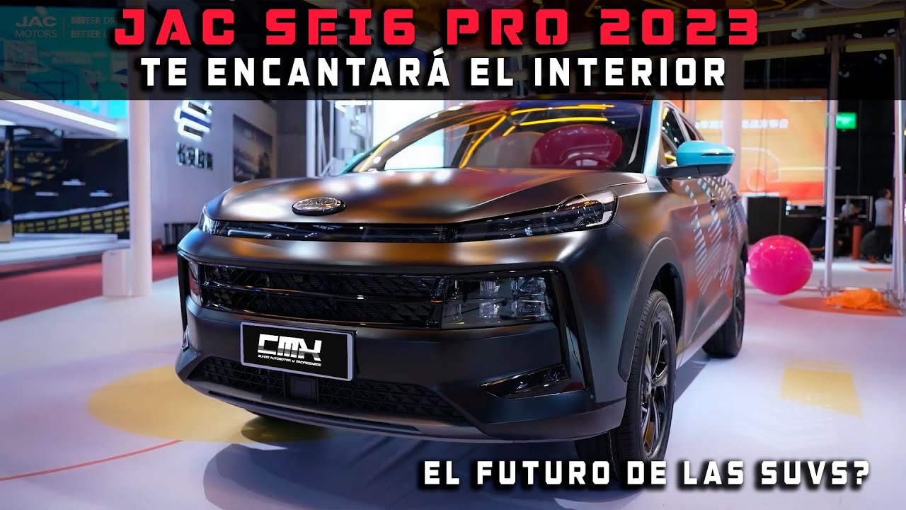 NUEVA JAC SEI6 PRO 2023 - LLEGA A MÉXICO CONTRA CHANGAN CS55 PLUS - YouTube