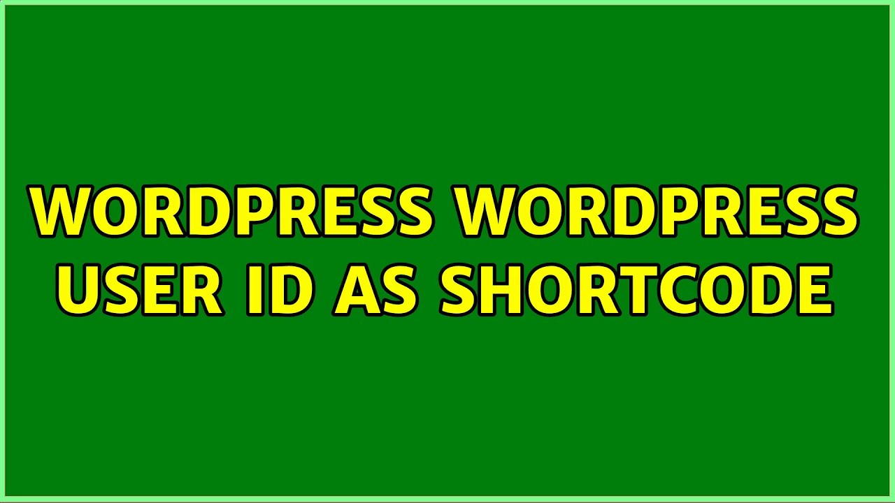 Wordpress: WordPress User ID as Shortcode - YouTube