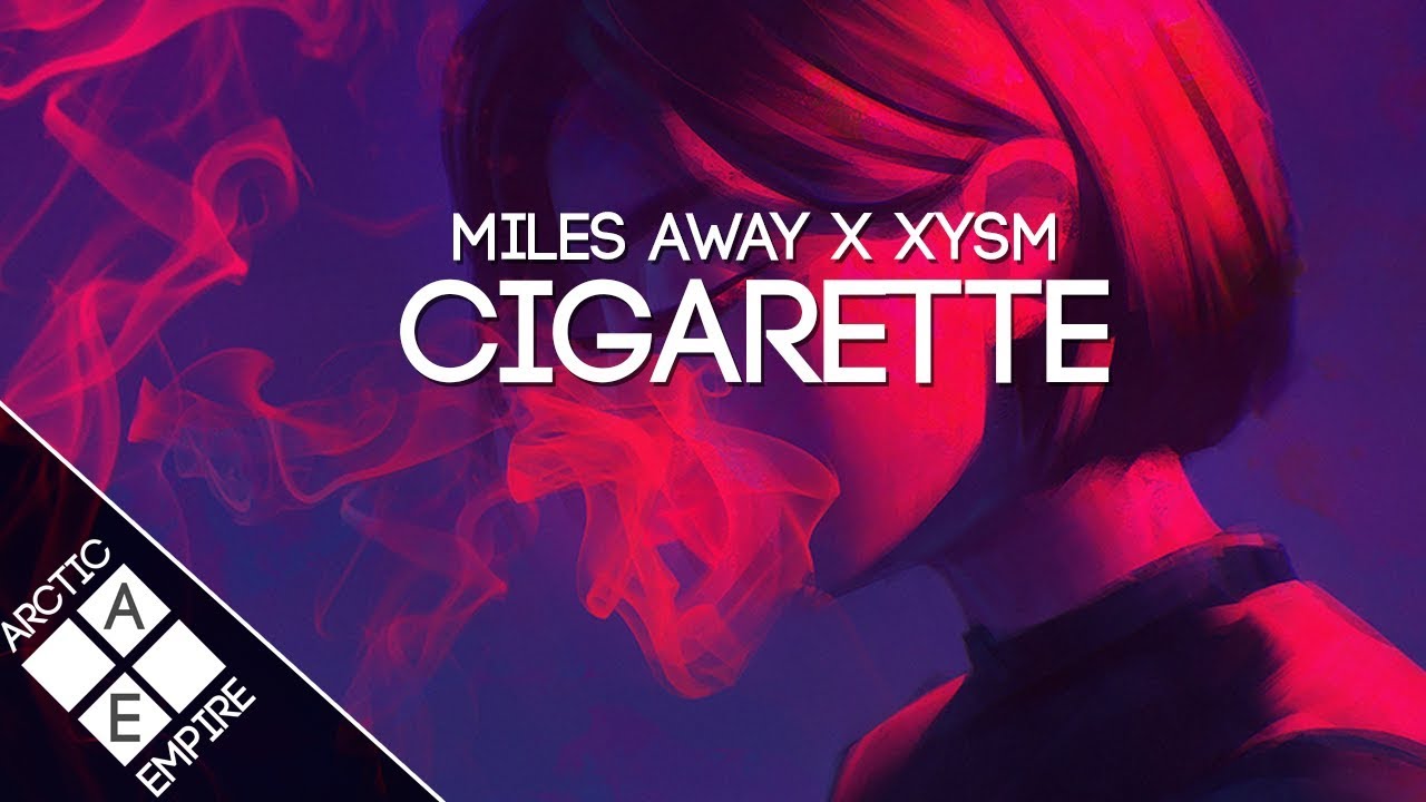 Miles Away & XYSM - Cigarette | Electronic - YouTube