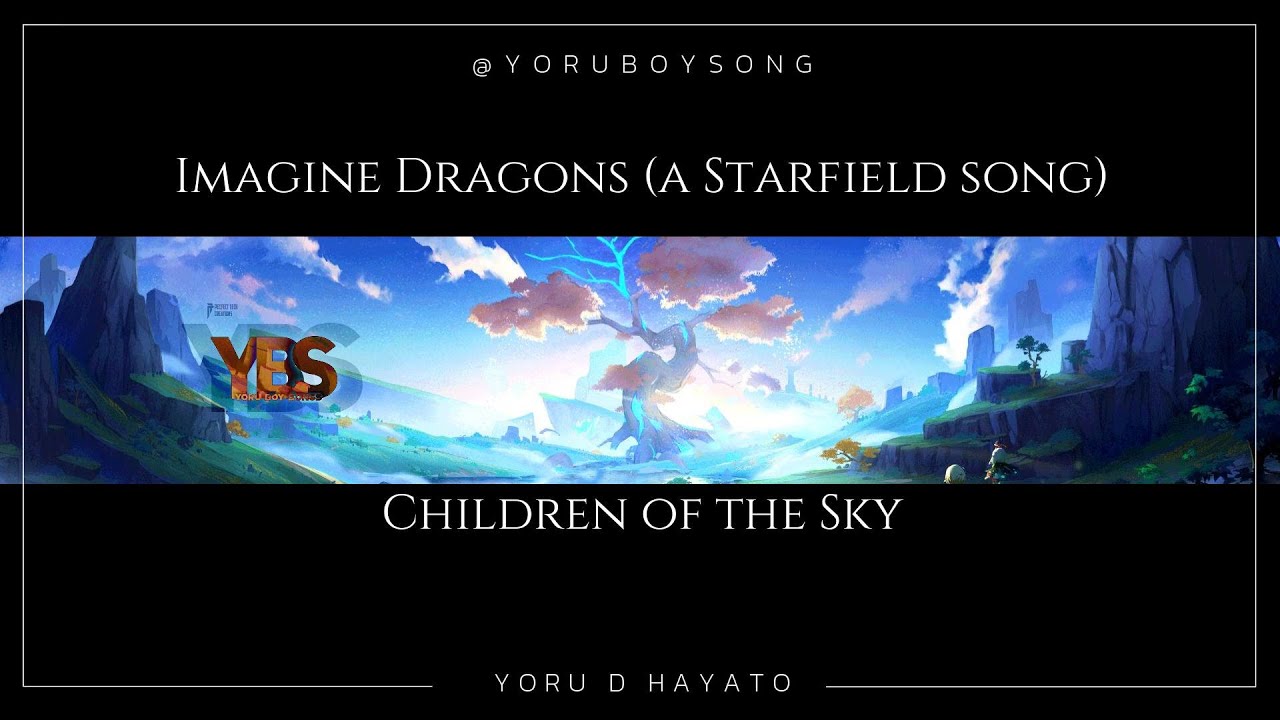 Imagine Dragons - Children of the Sky (a Starfield song) - YouTube
