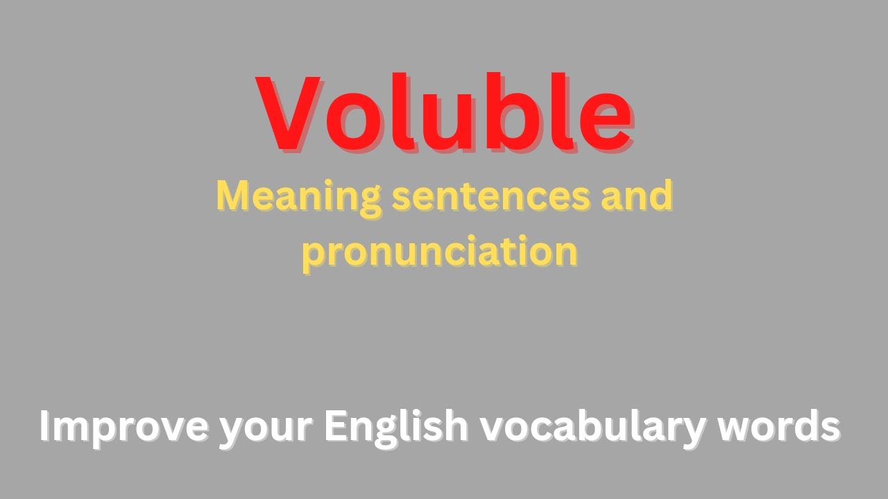 Voluble meaning | sentences | example | pronunciation | improve your ...