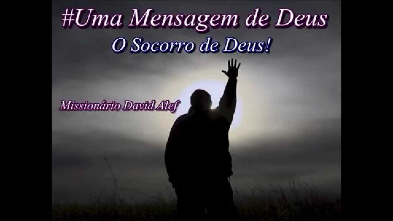 Uma Mensagem De Deus - ( O SOCORRO DE DEUS! ) / De: Missionário David ...