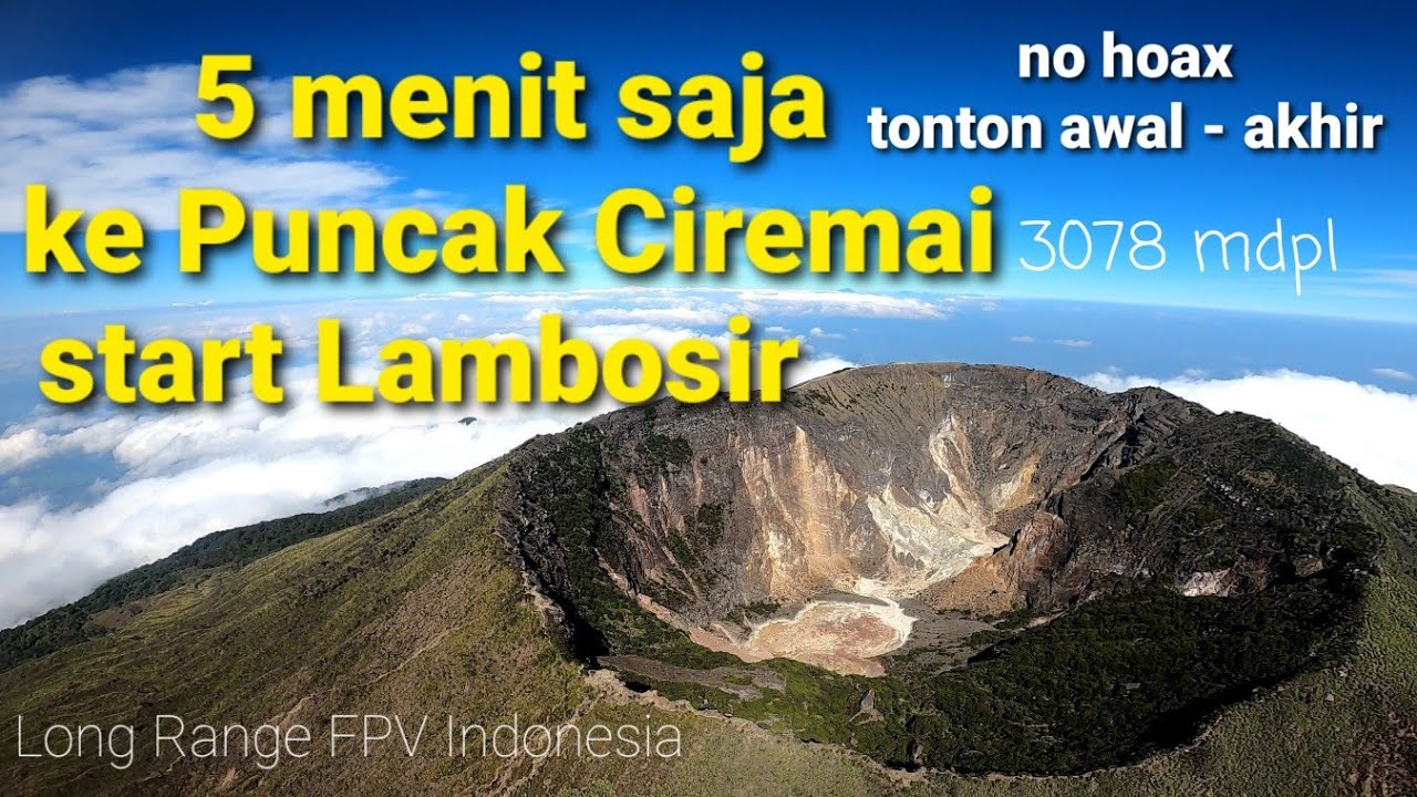 5 menit saja ke puncak Gunung Ciremai start Lambosir || Long Range FPV ...