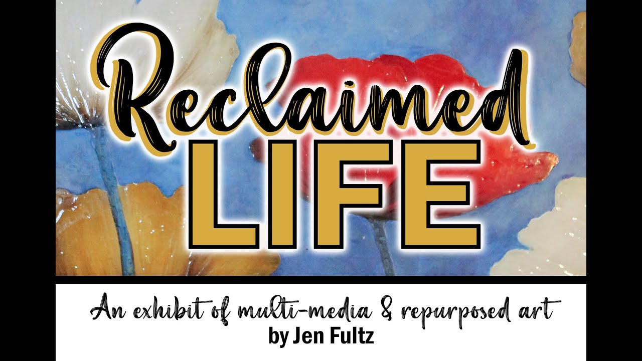 Reclaimed Life by Jen Fultz | Exhibit Tour - YouTube