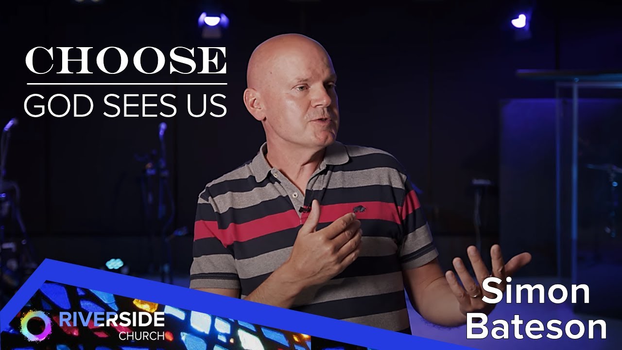 Choose – God Sees Us // 15.05.22 // Simon Bateson // Riverside Church ...