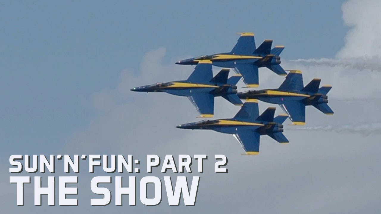 SUN'N'FUN 2021 - Part 2: Blue Angels, F-22, C-17, P-51 & more! - YouTube