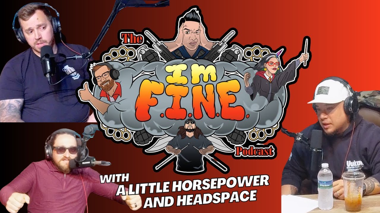 I'm F.I.N.E. with a Little Horsepower and Headspace (Special Guest Nick of Explosive Customz ...