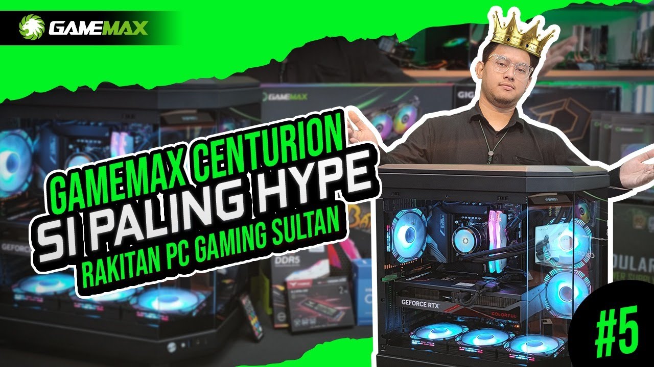 #05 RAKITAN PC GAMING SULTAN - GAMEMAX CENTURION SI PALING HYPE - YouTube