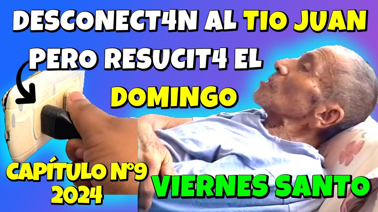 ️DESCONECT4N al TIO JUAN pero RESUCIT4 el DOMINGO🤣VIERNES SANTO con el ...
