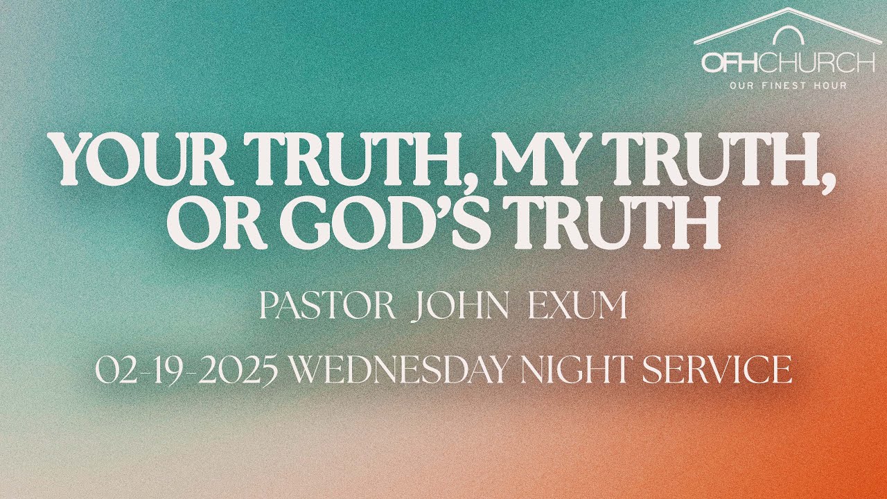 Your Truth, My Truth, or God's Truth | Pastor John Exum | Wednesday PM ...
