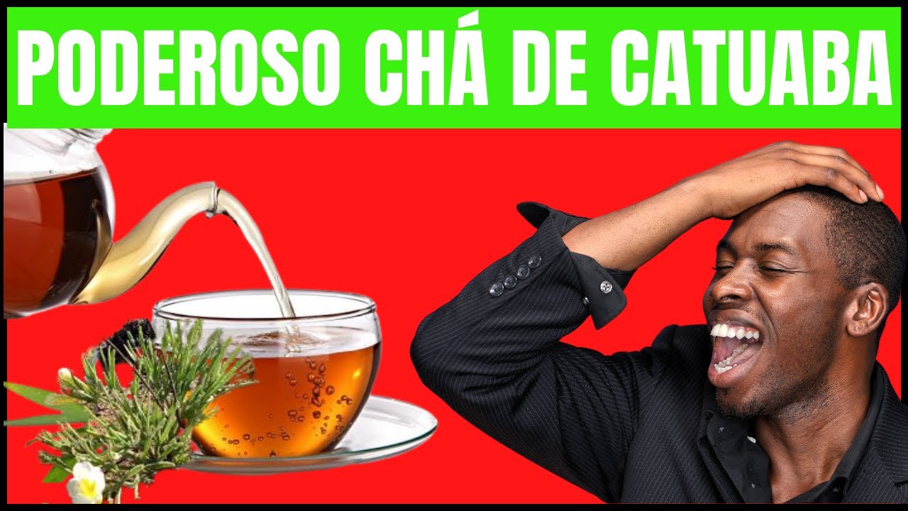 Receita Do Chá De Raiz De Catuaba Poderoso Chá Natural Para Combater A