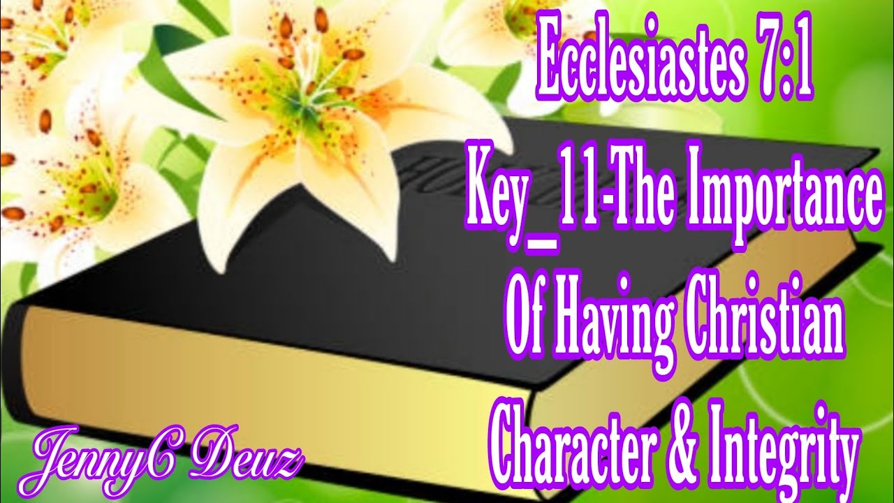 Ecclesiastes 7:1| Key_11 The Importance Of Having Christian Character ...