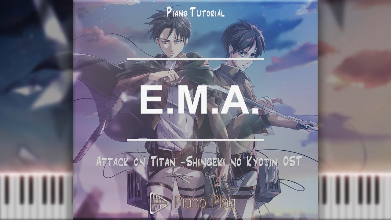 Attack on Titan -Shingeki no Kyojin OST | EMA (Hiroyuki Sawano) | Piano ...