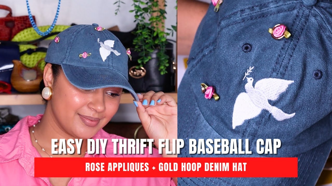 EASY DIY THRIFT FLIP BASEBALL CAP | Rose Appliques + Gold Hoop Denim ...