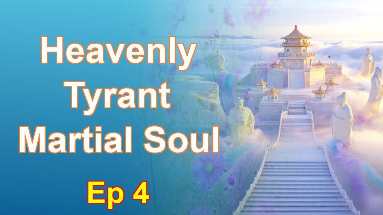 Heavenly Tyrant Martial Soul - Episode 4: Chapters 233 to 315 ...