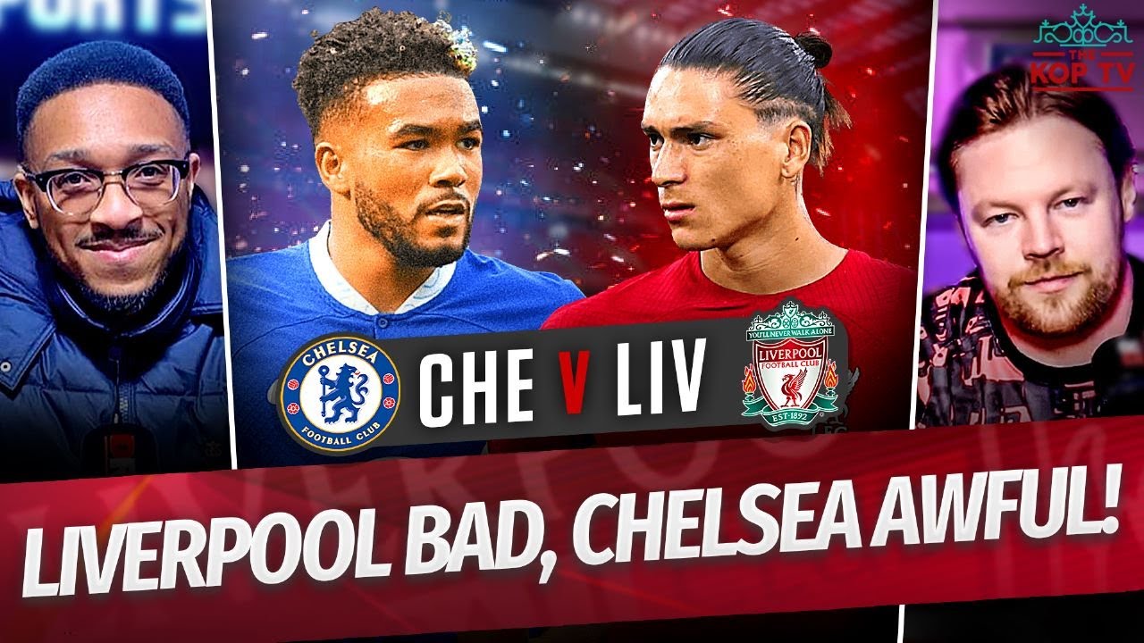 Chelsea v Liverpool | Liverpool Bad, Chelsea AWFUL! | Match Preview ...