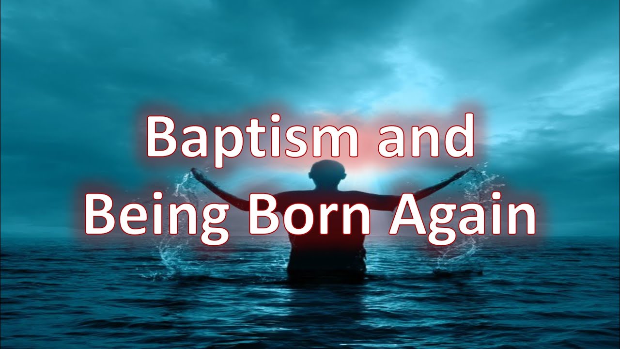 Baptism and Being Born Again - YouTube