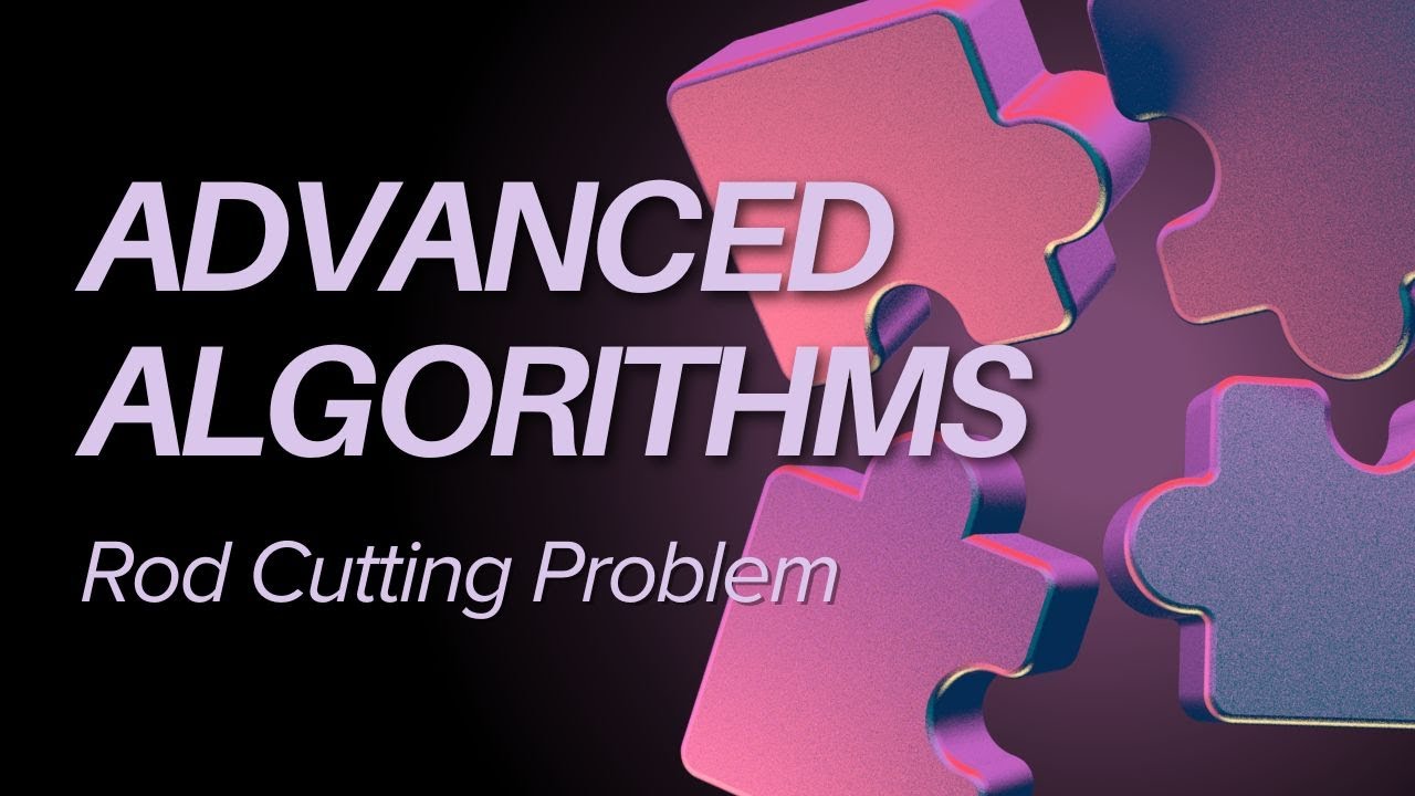 Advanced Algorithms (CS) | Rod Cutting Problem - YouTube