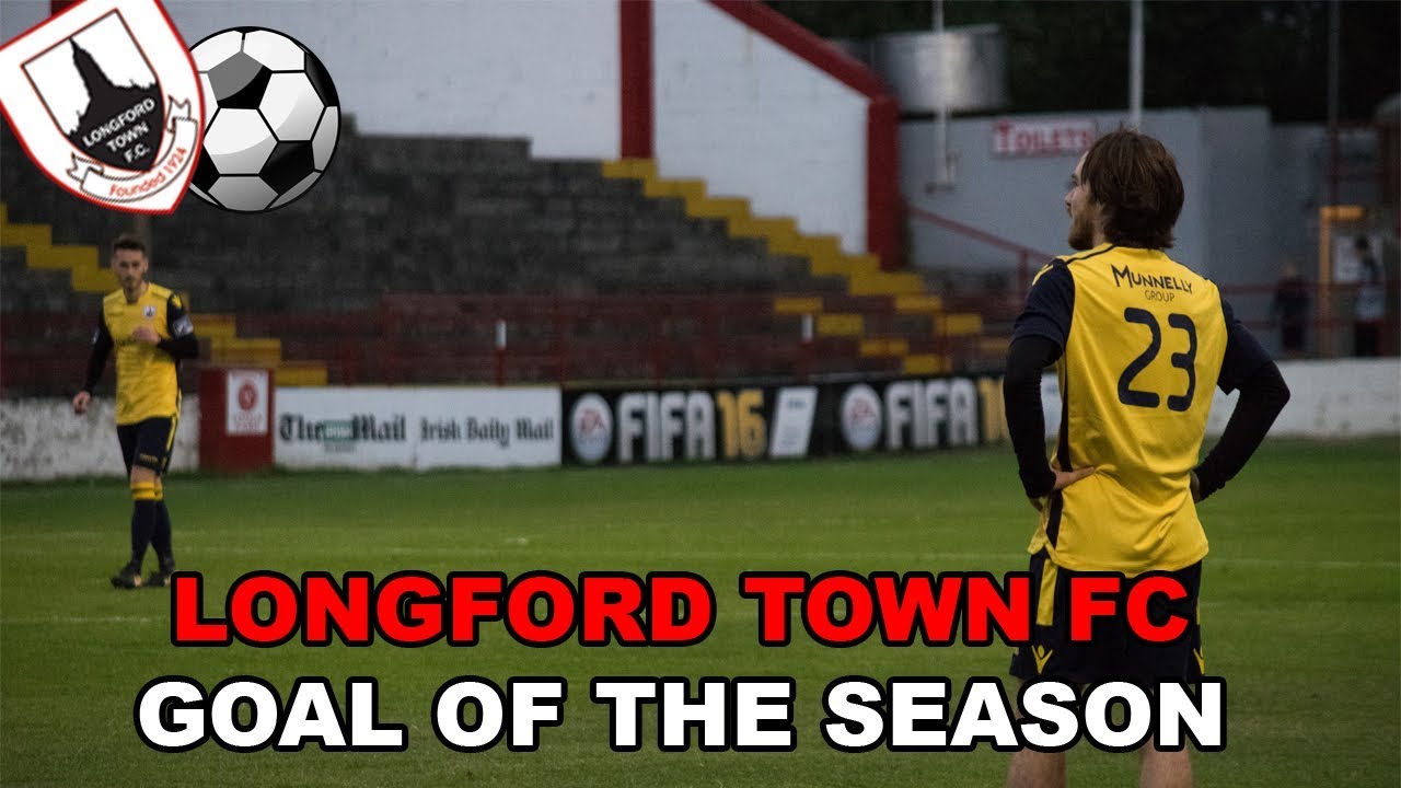 Longford Town FC Goal Of The Season Nominees 2018 - YouTube