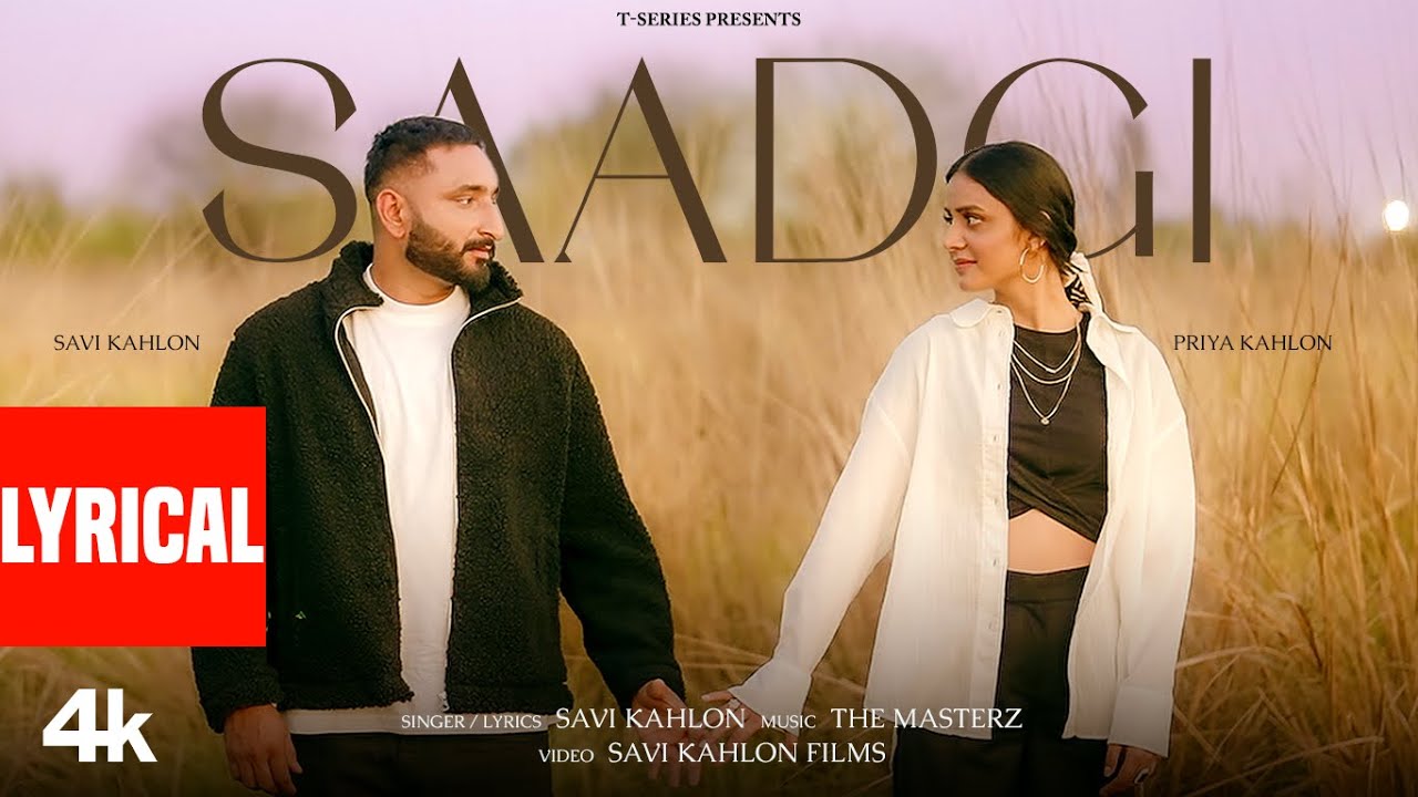 Saadgi (Lyrical Video) : Savi Kahlon | Priya Kahlon | The Masterz | New ...