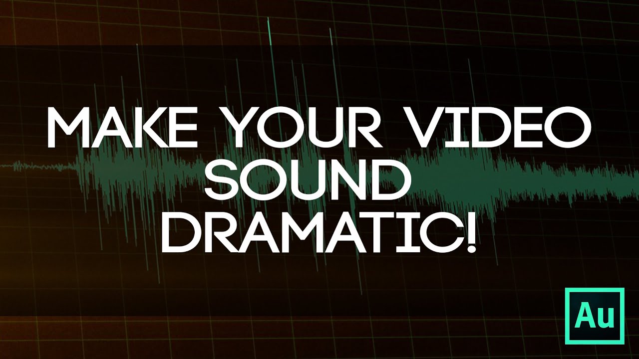 Make Your Edit Sound Dramatic! - Using Sound Design To Make Your Video ...