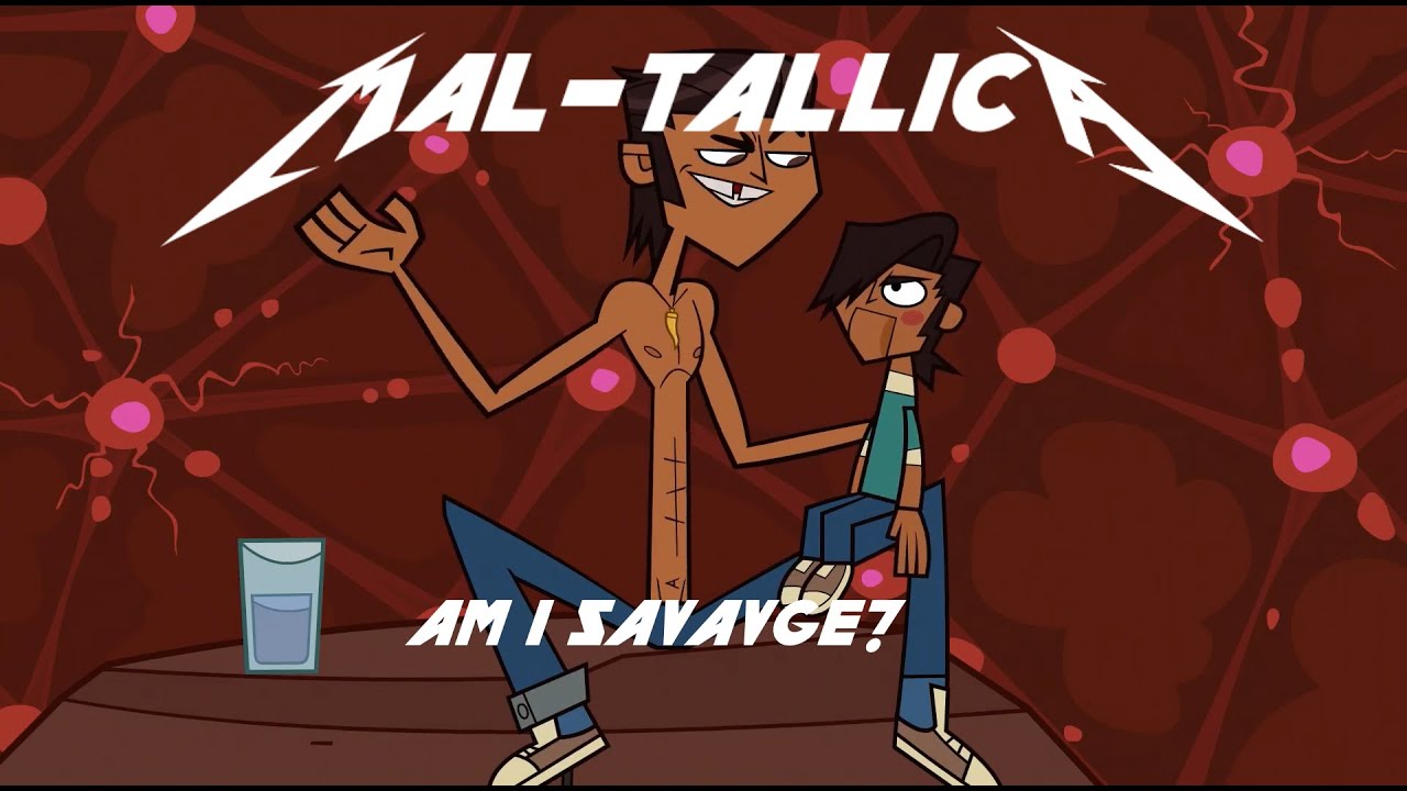 Total Drama - Mal x Metallica AMV: Am I Savage? - YouTube