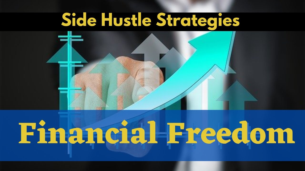 Side Hustle Strategies for Financial Freedom - YouTube