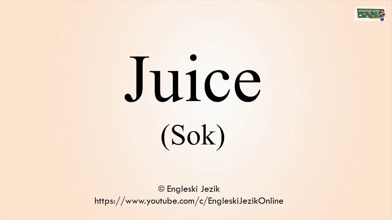 Juice (Sok) | Prevod i izgovor - YouTube
