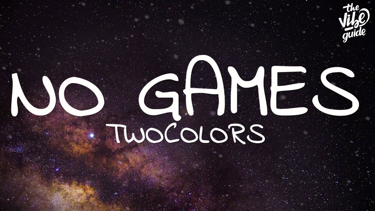 twocolors - No Games (Lyrics) - YouTube Music