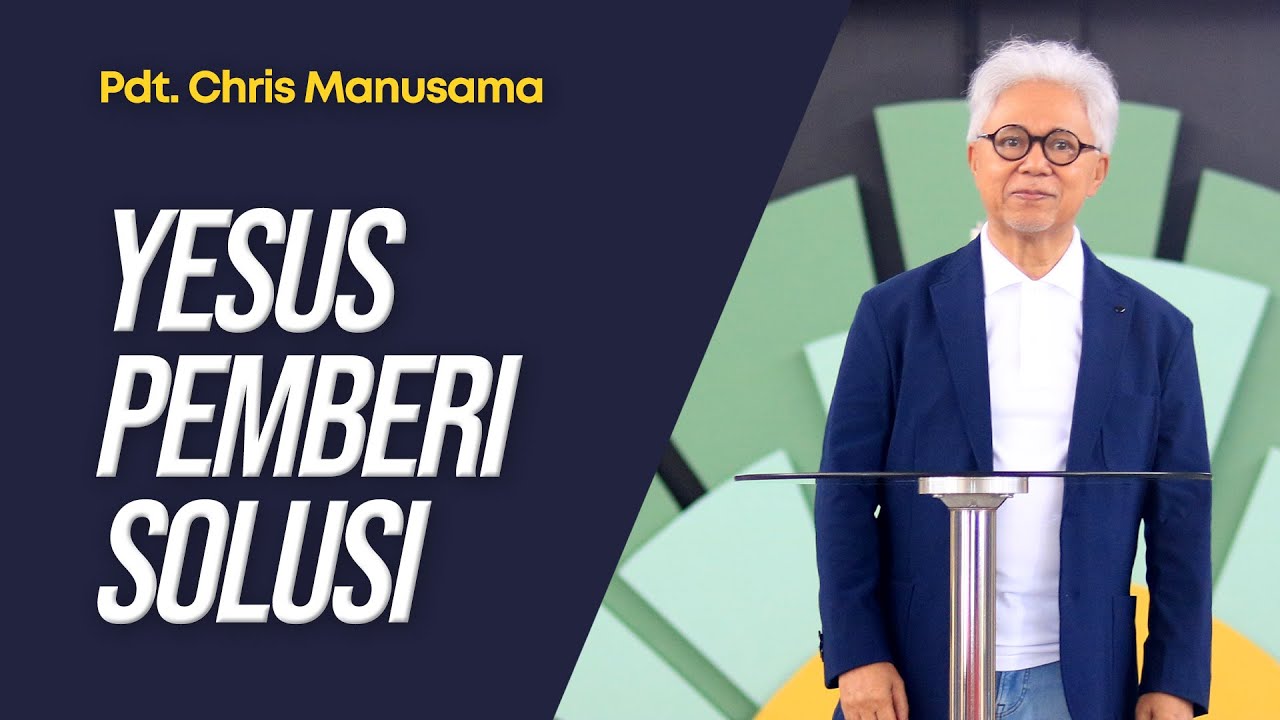 Yesus Pemberi Solusi - Pdt. Chris Manusama - YouTube