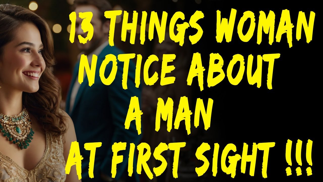 13 Things Most Woman Notice About A Man At First Sight - YouTube