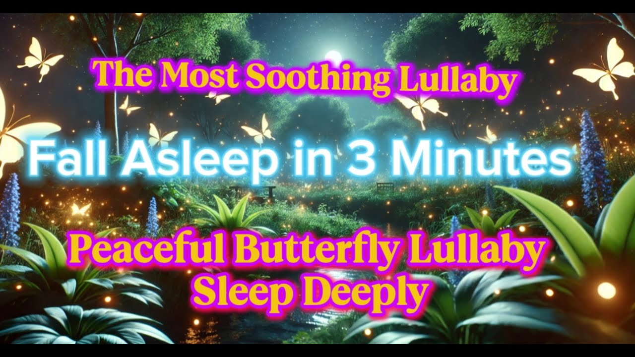 🌙 Fall Asleep in 3 Minutes | 28-Minute Nature & Butterfly Lullaby for ...