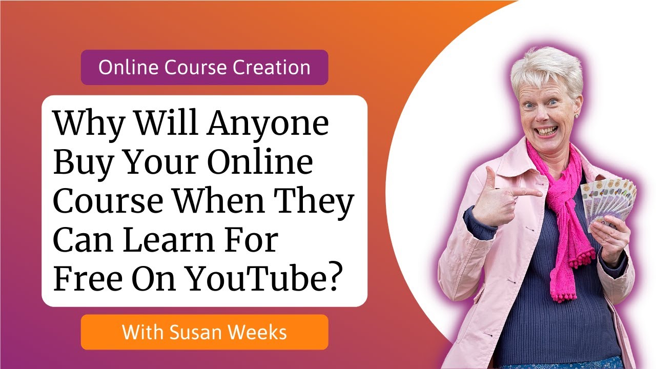 Why would anyone buy your online course when they can learn for free on ...