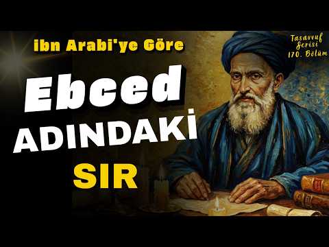 Hayatındaki Rakamların Sırrı | İbn Arabi'ye Göre Harfler, Ebced ve Matematiksel Kader