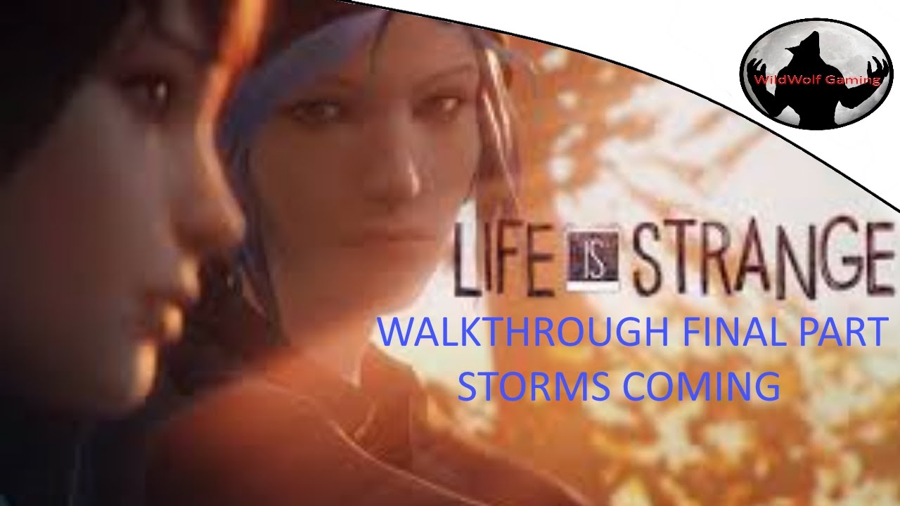 Life Is Strange Walkthrough Final Part Storms Coming - YouTube