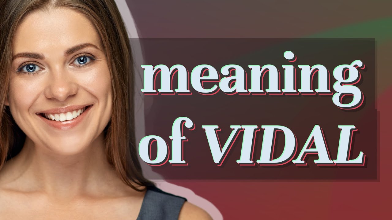 Vidal | meaning of Vidal - YouTube