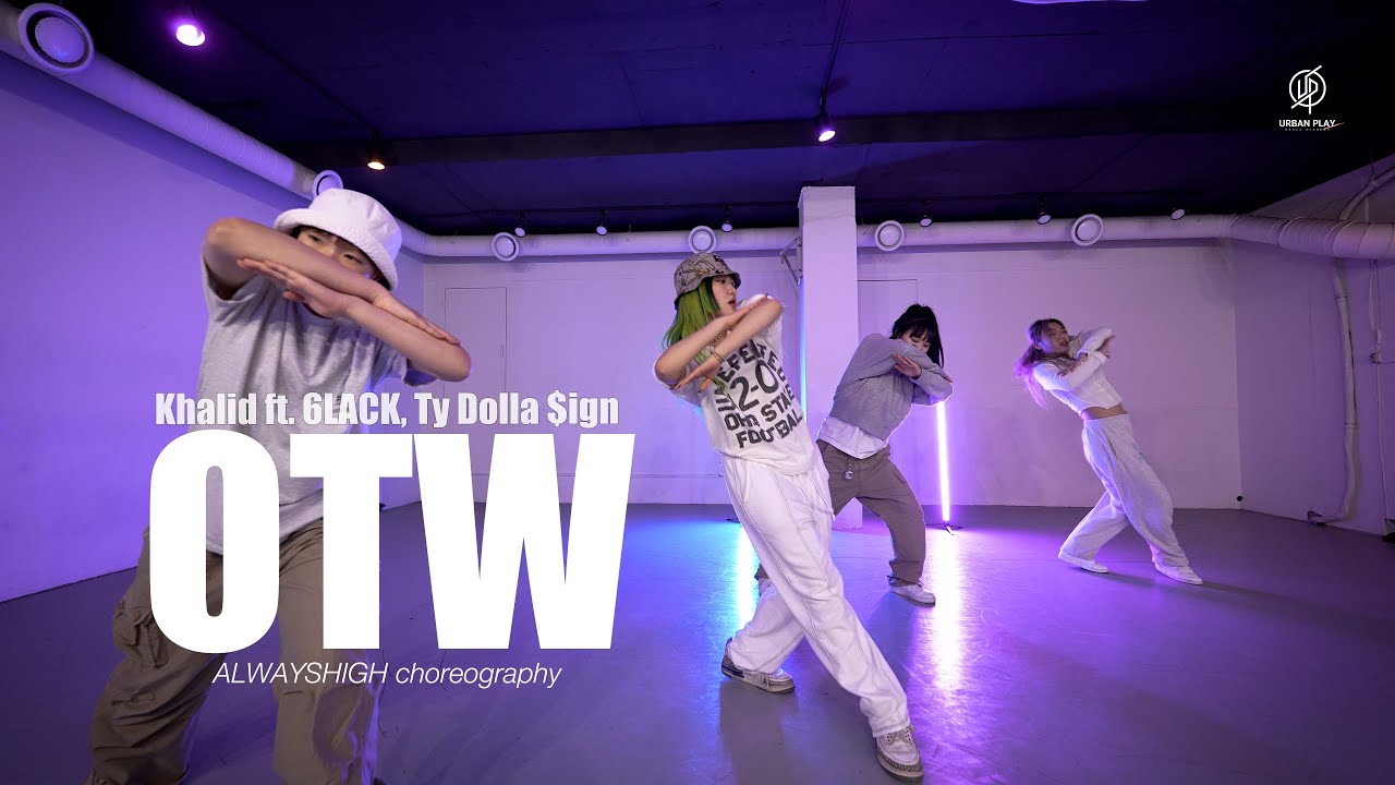 OTW - Khalid / ALWAYSHIGH Choreography / Urban Play Dance Academy - YouTube