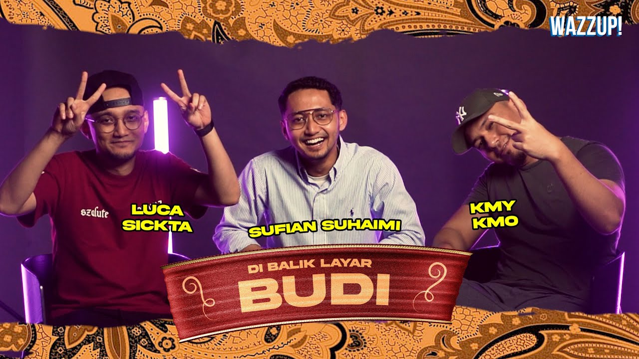 Di Balik Layar - ' BUDI ' Kmy Kmo & Luca Sickta ft. Sufian Suhaimi ...