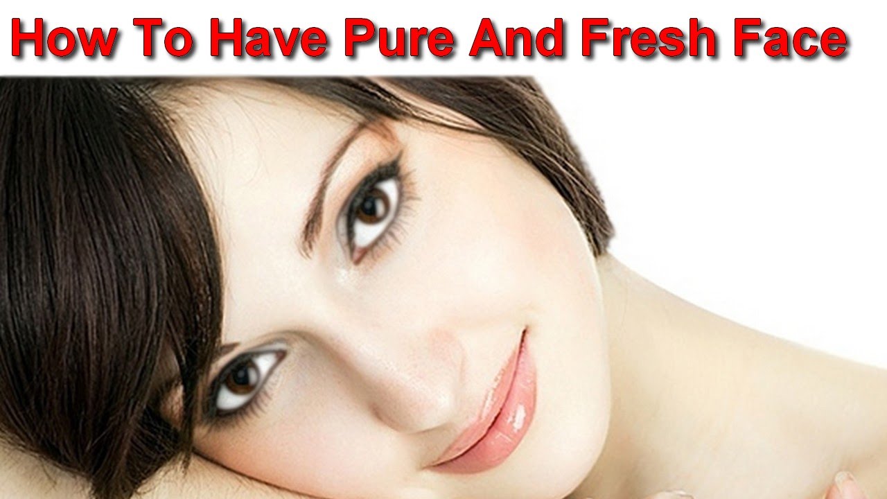 How to have pure and fresh face - YouTube